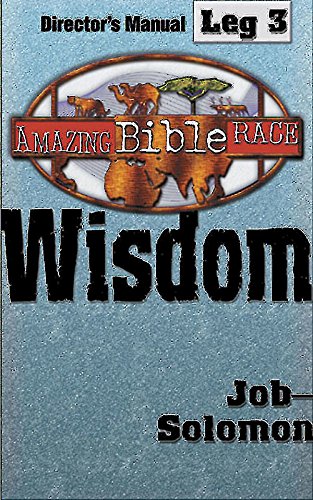 Amazing Bible Race, Director's Manual, Leg 3 CDROM: Wisdom: Job―Solomon ...