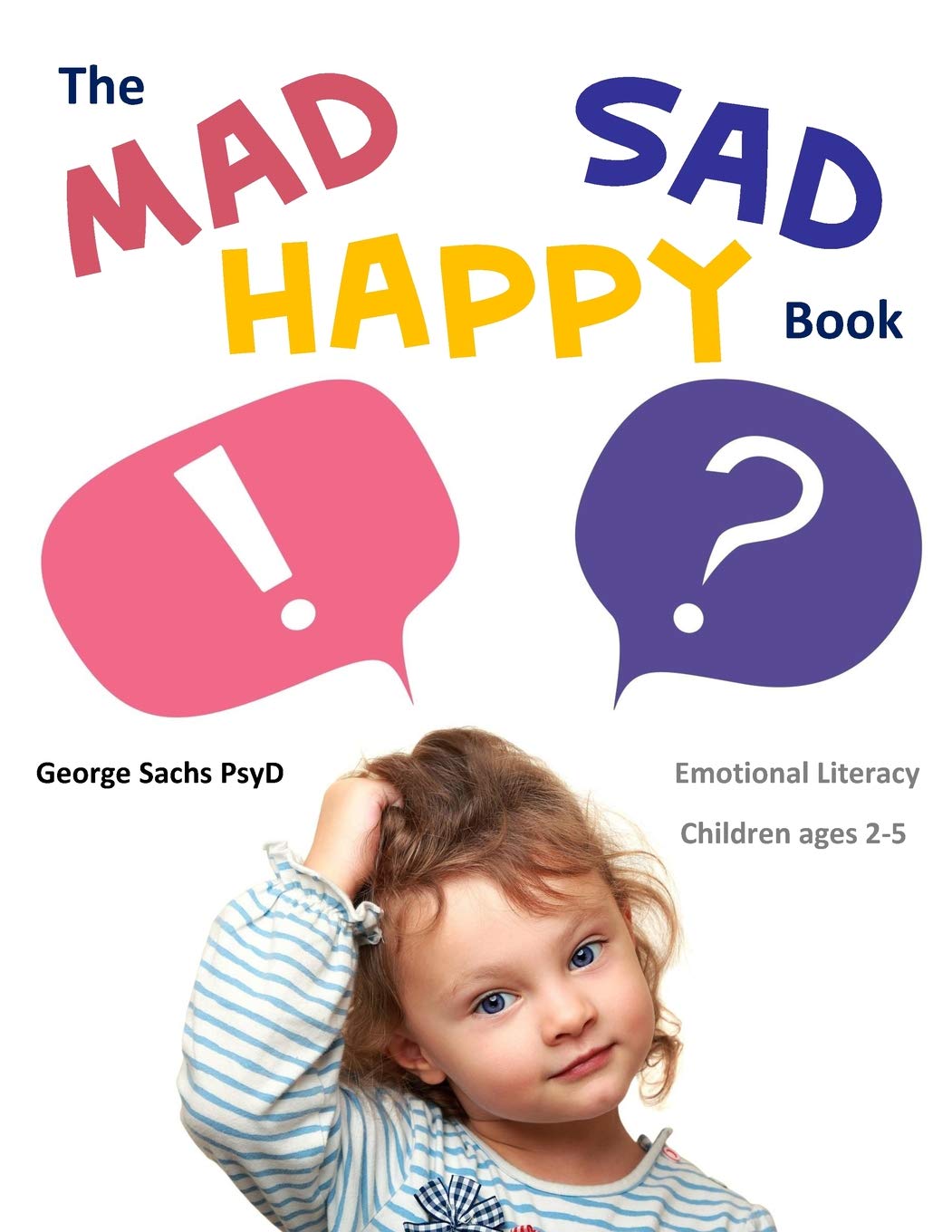 The Mad Sad Happy Book: Emotional Literacy for Preschoolers: Sachs PsyD ...