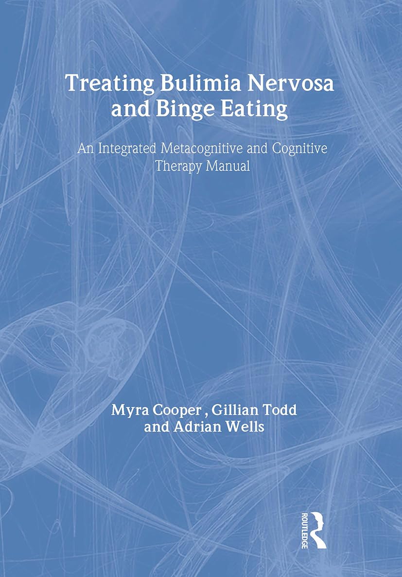 Treating Bulimia Nervosa and Binge Eating: An Integrated Metacognitive ...