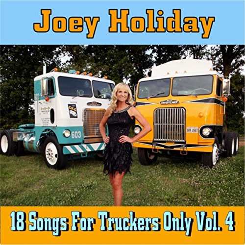 Amazon.com: 18 Songs for Truckers Only, Vol. 4 : Joey Holiday: Digital ...