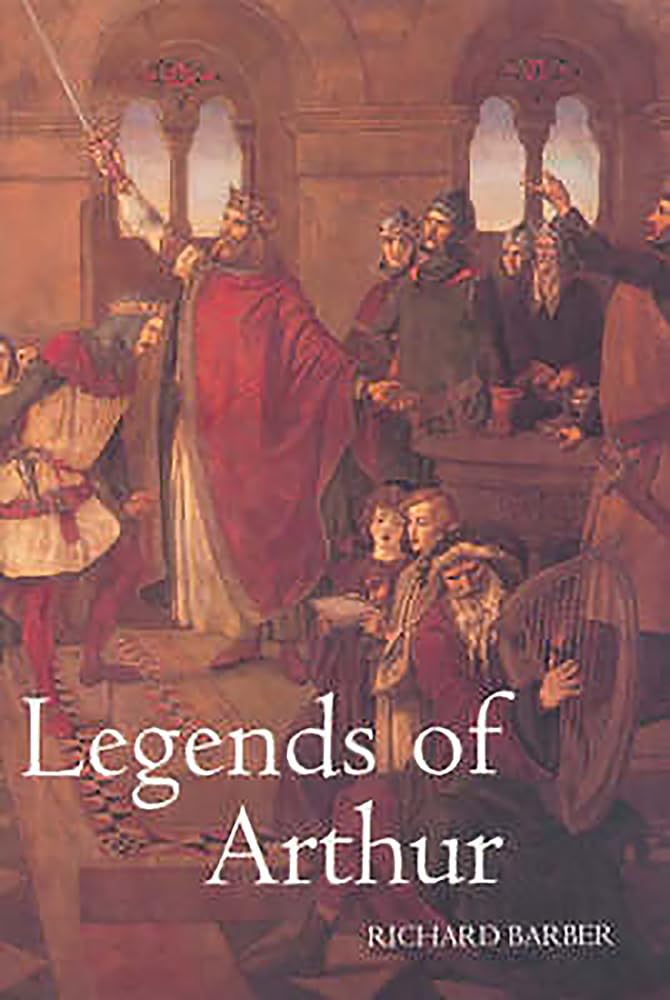 Legends of Arthur: Barber, Richard: 9780851159508: Amazon.com: Books