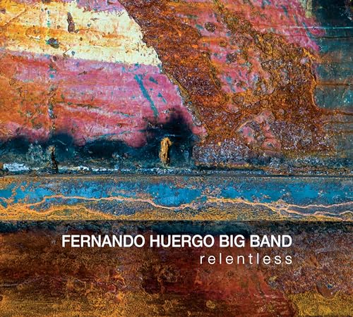 Amazon Music Unlimited - Fernando Huergo Big Band 『Relentless』