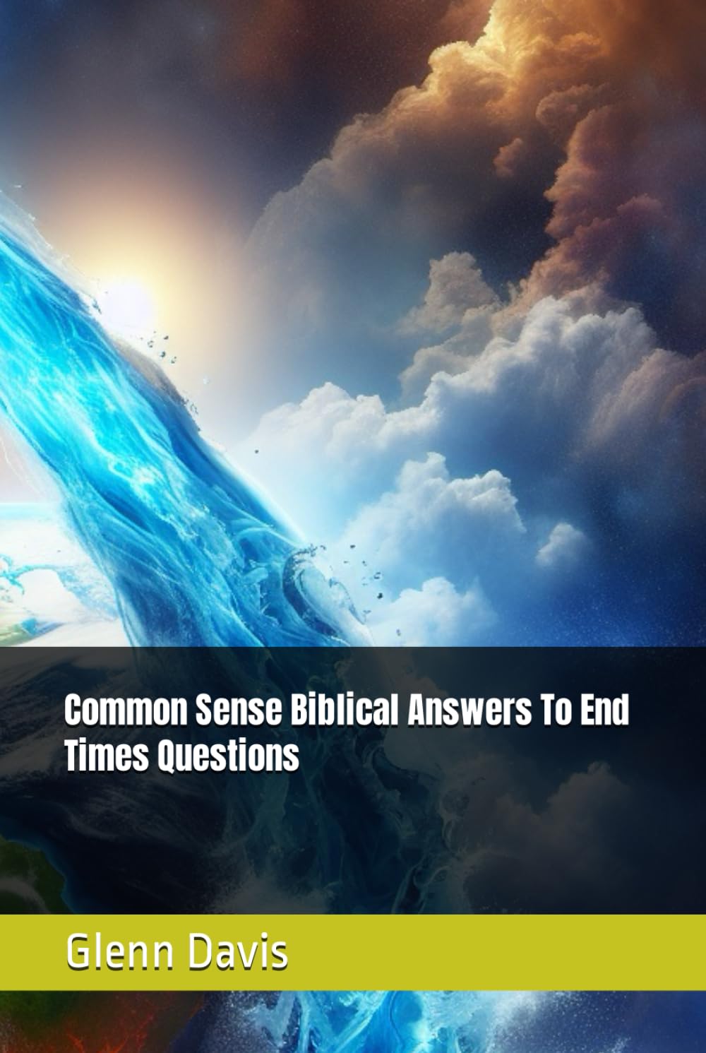 Common Sense Biblical Answers To End Times Questions: Davis, Glenn ...