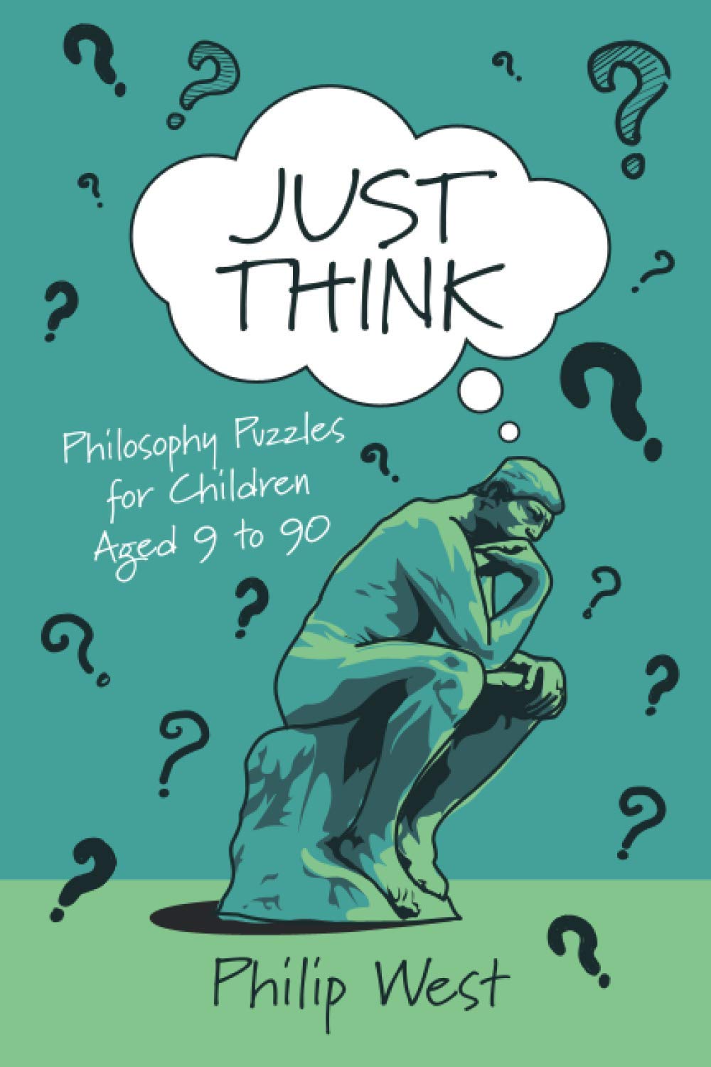 Just Think: Philosophy Puzzles for Children Aged 9 to 90 (Just Think ...