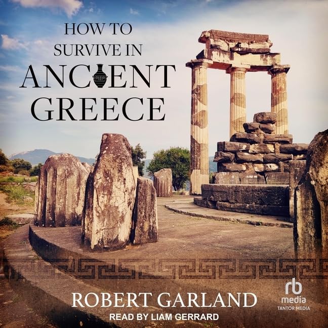 How to Survive in Ancient Greece: Garland, Robert, Gerrard, Liam ...