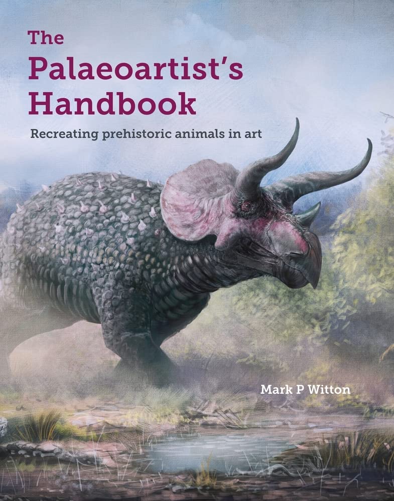 The Palaeoartist’s Handbook: Recreating prehistoric animals in art ...