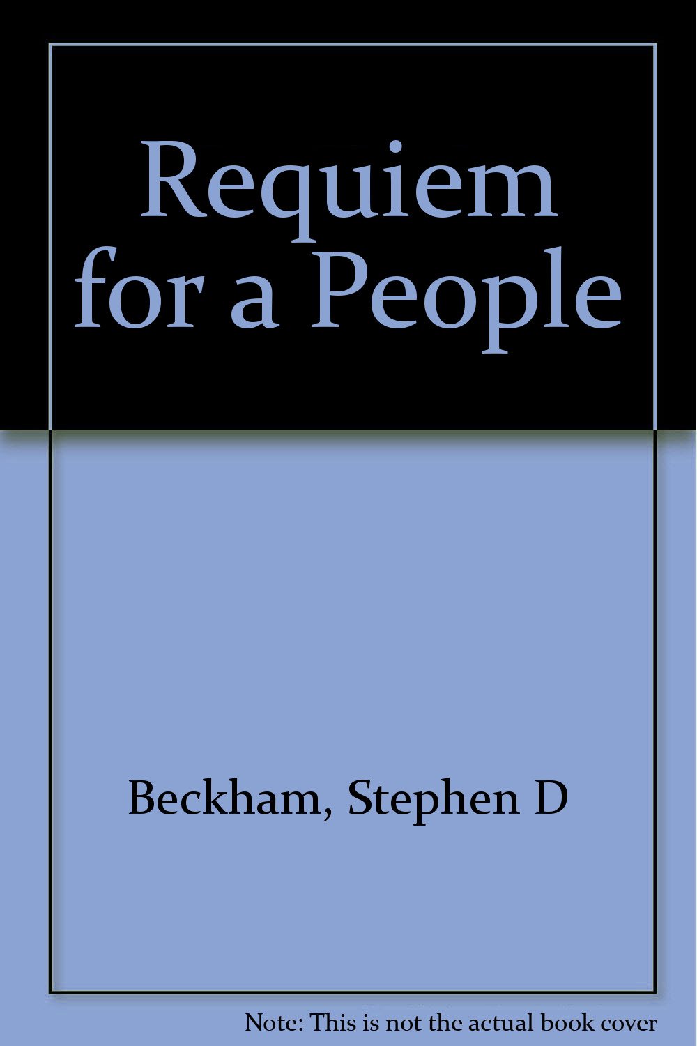 Requiem For A People - Rogue Indians And The Frontiersmen: Stephen Dow ...