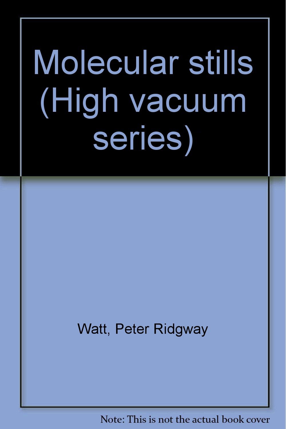 Molecular Stills (High Vacuum Series): P. Ridgeway Watt: Amazon.com: Books