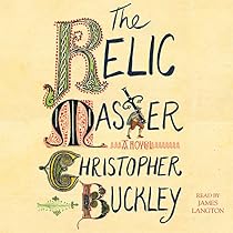 The Relic Master by Christopher Buckley | Audiobook | Audible.com