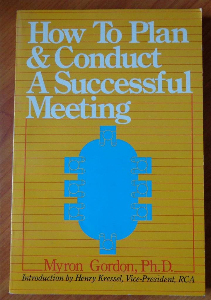 How to Plan and Conduct a Successful Meeting: Myron Gordon: Amazon.com ...