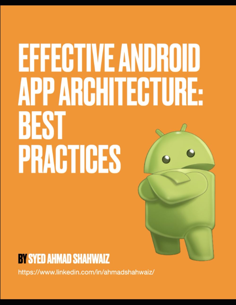 Effective Android App Architecture: Best Practices: Be awesome: Shahwaiz, Ahmad: 9798861189309 ...