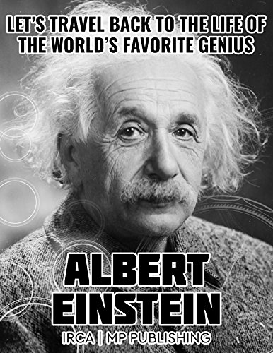 Albert Einstein: Lets travel back to the life of the World’s Favorite ...