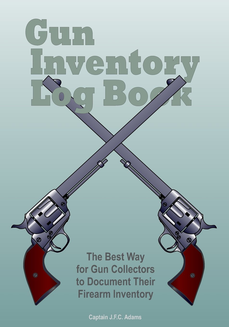 Gun Inventory Log Book: The Best Way for Gun Collectors to Document ...