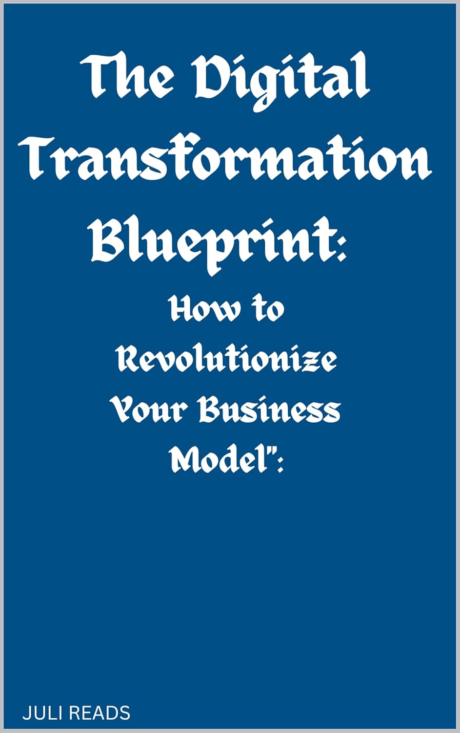 Amazon.co.jp: The Digital Transformation Blueprint: How to ...