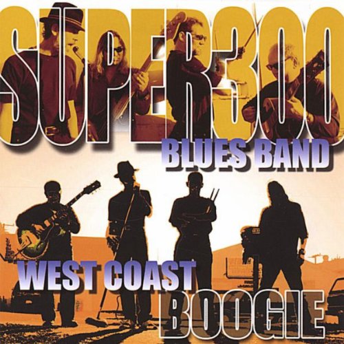 Amazon.com: West Coast Boogie [Explicit] : Super 300 Blues Band ...