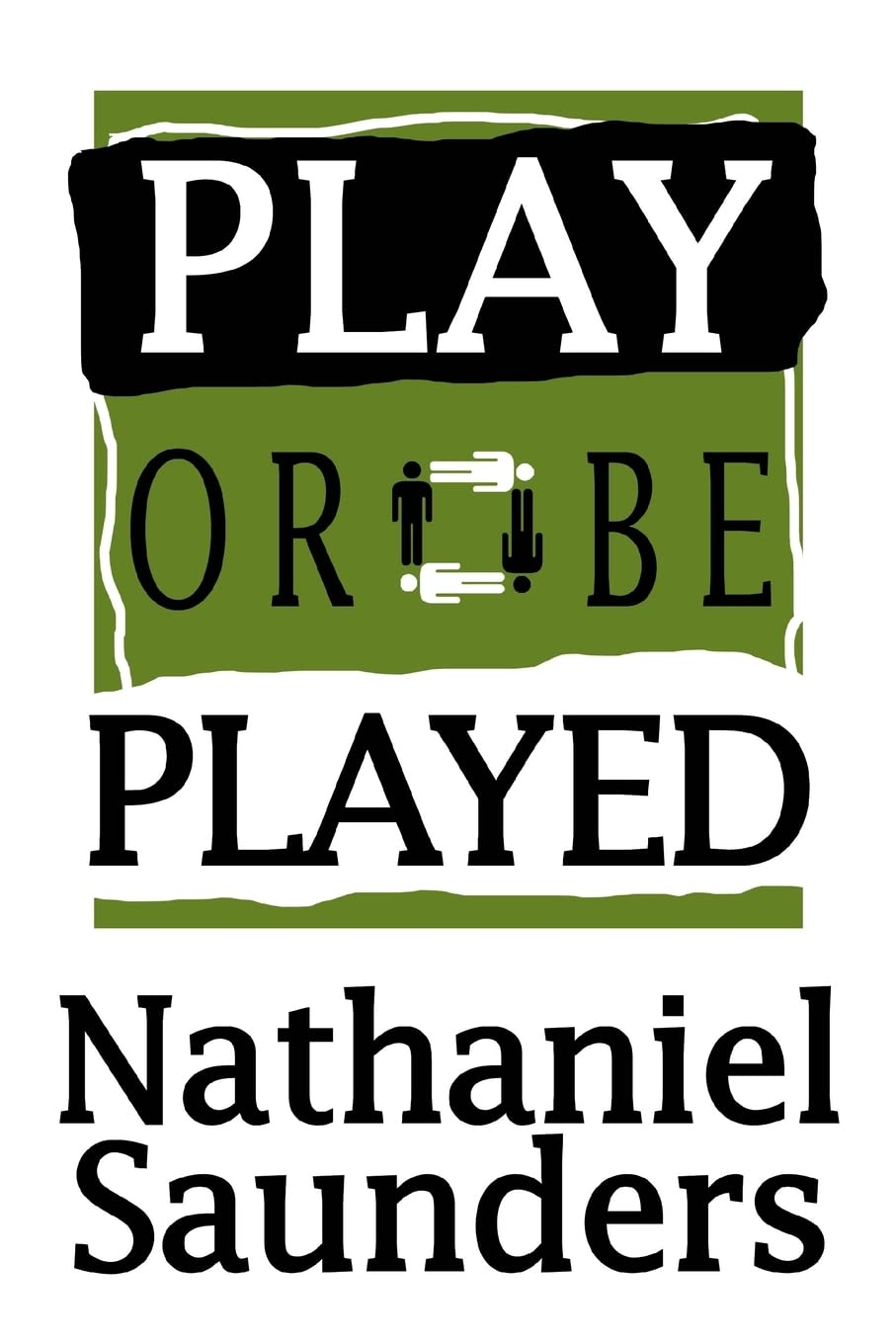 Play or be Played: Saunders, Nathaniel: 9780595351190: Amazon.com: Books