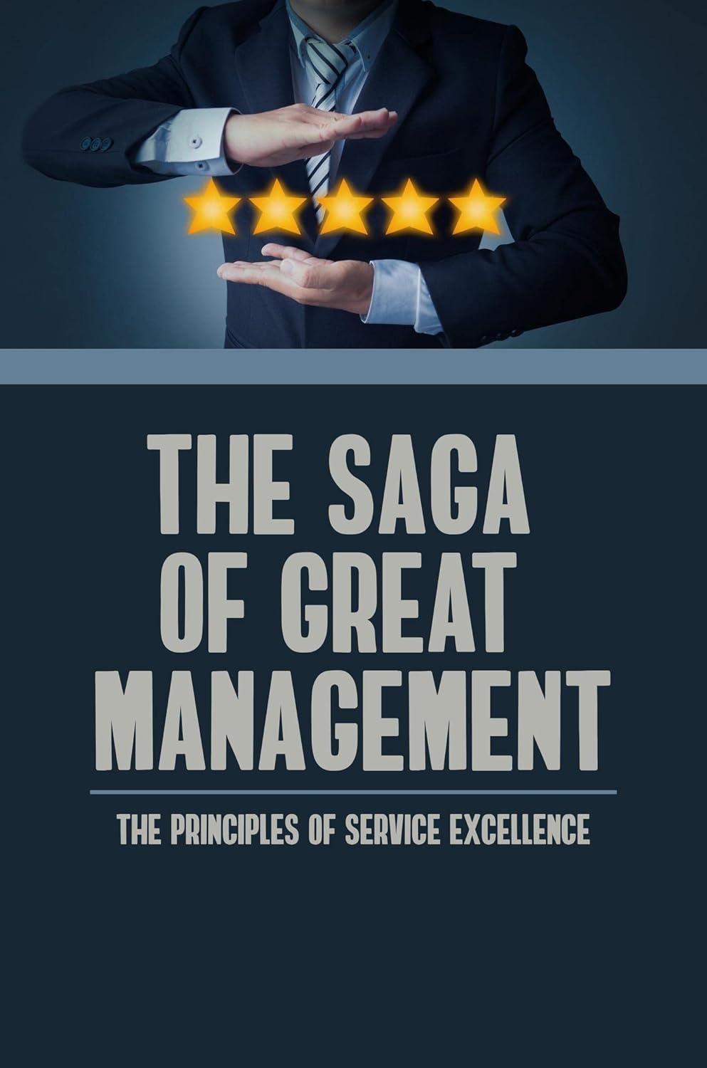 The Saga Of Great Management: The Principles Of Service Excellence ...