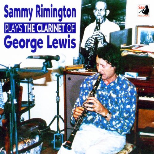 Amazon.com: Plays The Clarinet of George Lewis : Sammy Rimington ...