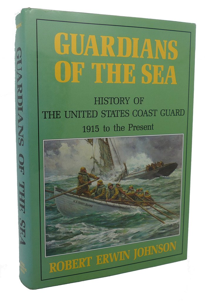 Guardians of the Sea: History of the United States Coast Guard, 1915 to ...