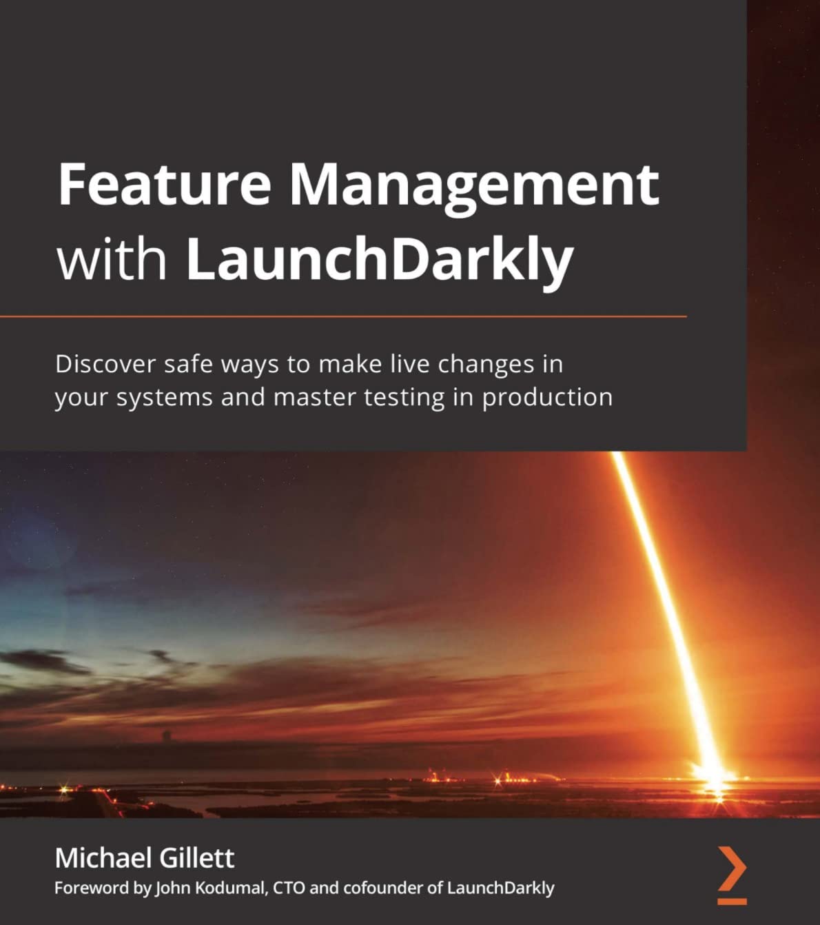 Feature Management with LaunchDarkly: Discover safe ways to make live changes in your systems ...