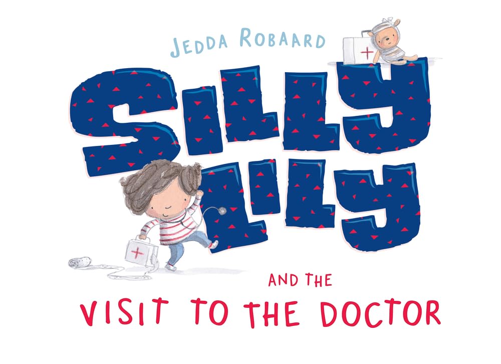 Silly Lily and the Visit to the Doctor: Robaard, Jedda: 9781760680015 ...