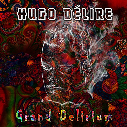 Écouter Grand Delirium de Hugo Delire sur Amazon Music
