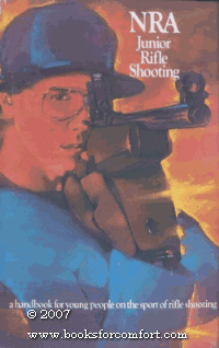 NRA Junior Rifle Shooting : A Handbook for Young People on the Sport of ...