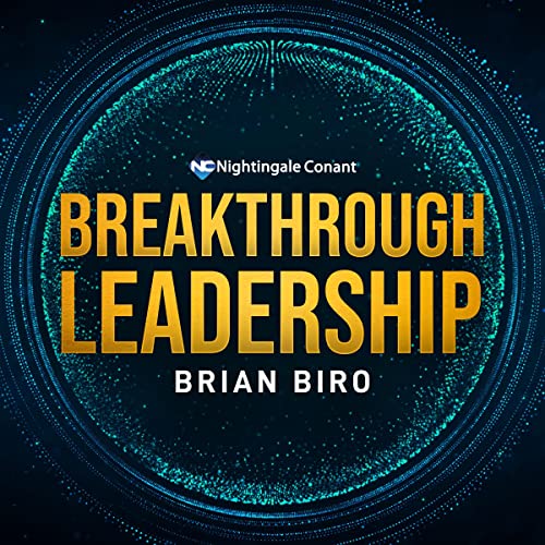 Amazon.com: Breakthrough Leadership (Audible Audio Edition): Brian Biro, Brian Biro, Nightingale ...