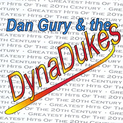 Amazon.com: Greatest Hits of the 20th Century : Dan Gury & the Dyna ...