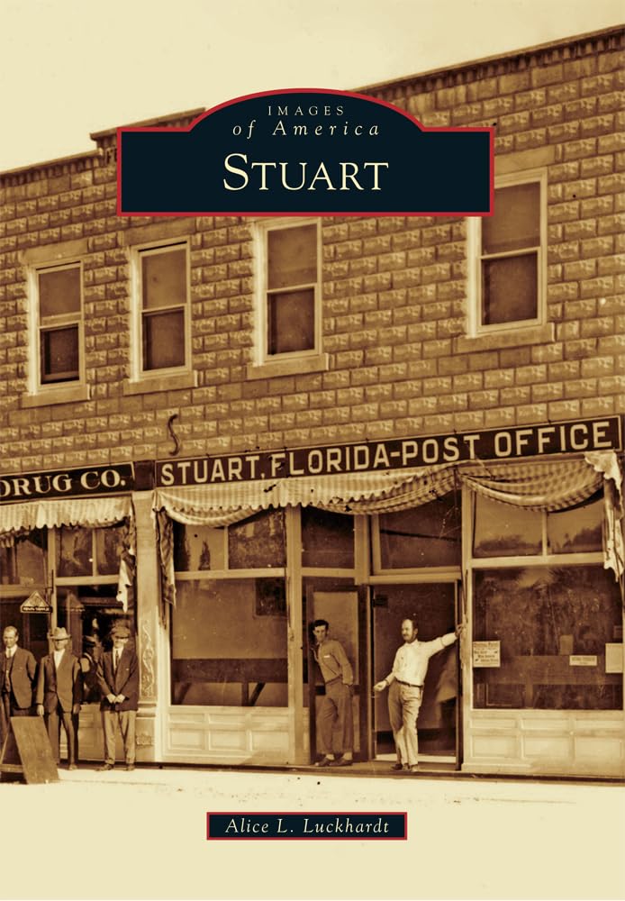 Stuart (Images of America): Luckhardt, Alice L.: 9781467116435: Amazon ...