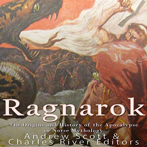 Ragnarok: The Origins and History of the Apocalypse in Norse Mythology ...