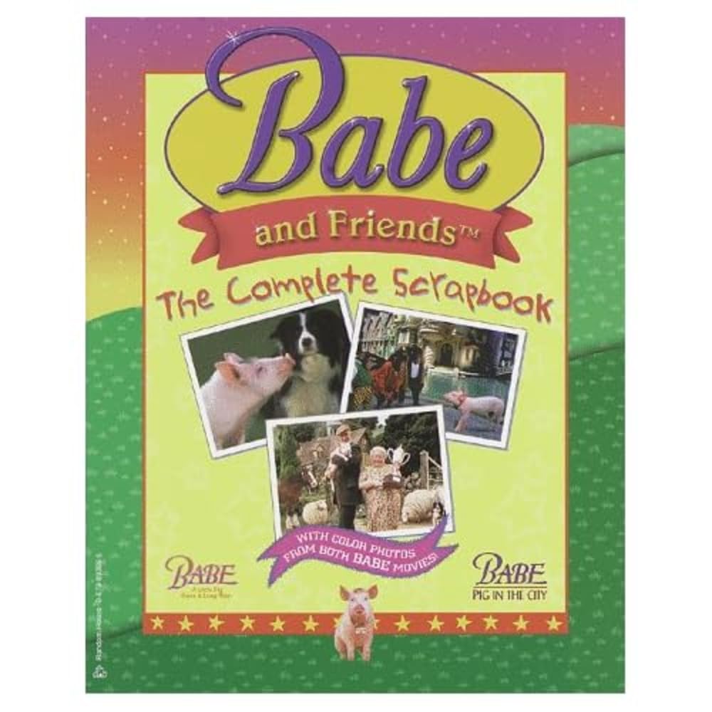 Babe and Friends: The Complete Scrapbook (Babe Movie Tie-In): Random ...