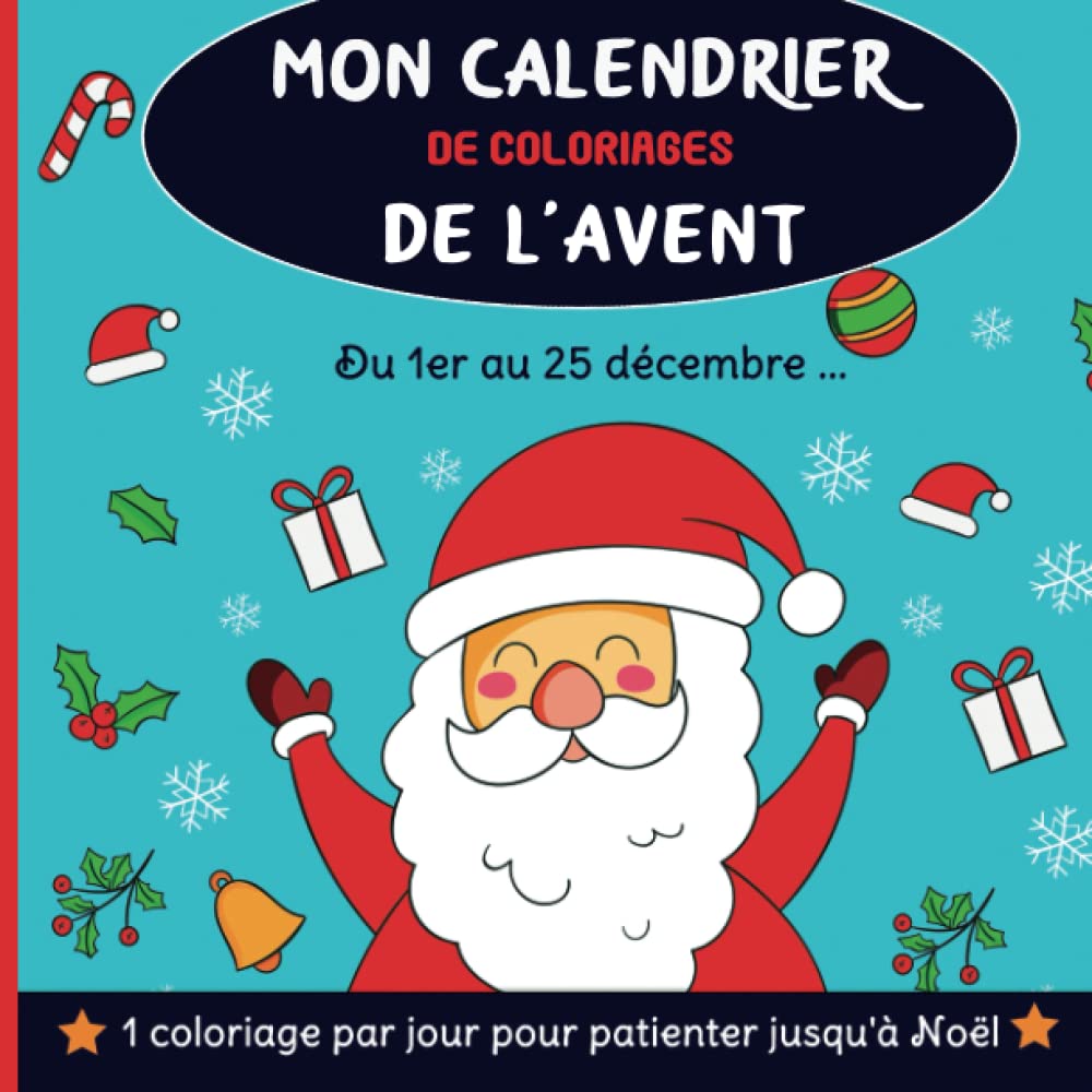 Mon calendrier de coloriages de l'Avent, Du 1er au 25 décembre : 1 ...