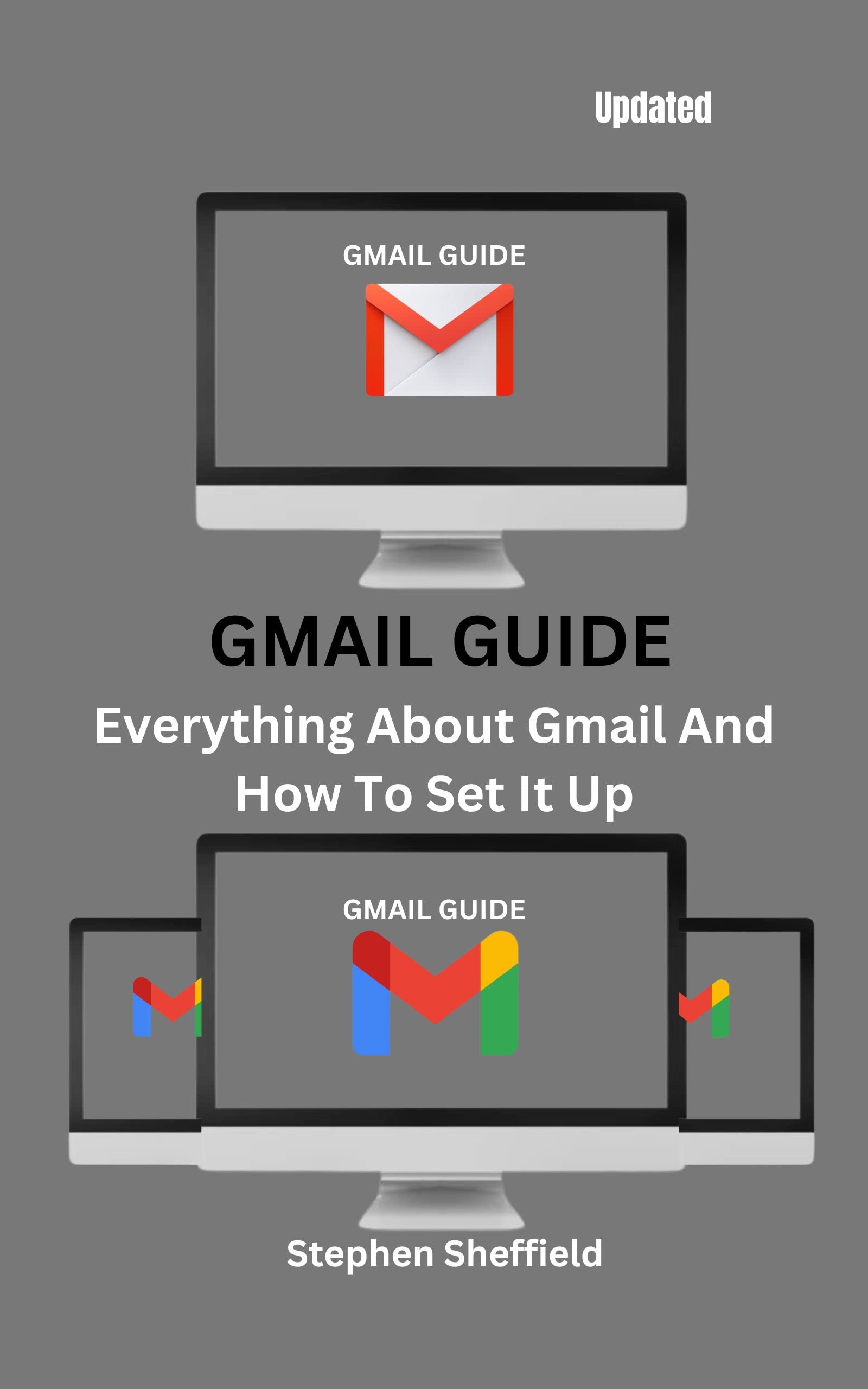 Buy GMAIL GUIDE : Everything About Gmail And How To Setup And Use Them ...