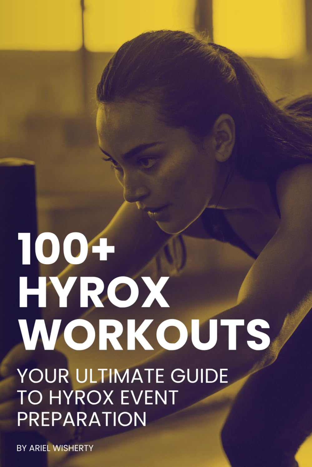 100+ Hyrox Workouts: Your Ultimate Guide to Hyrox Event Preparation ...