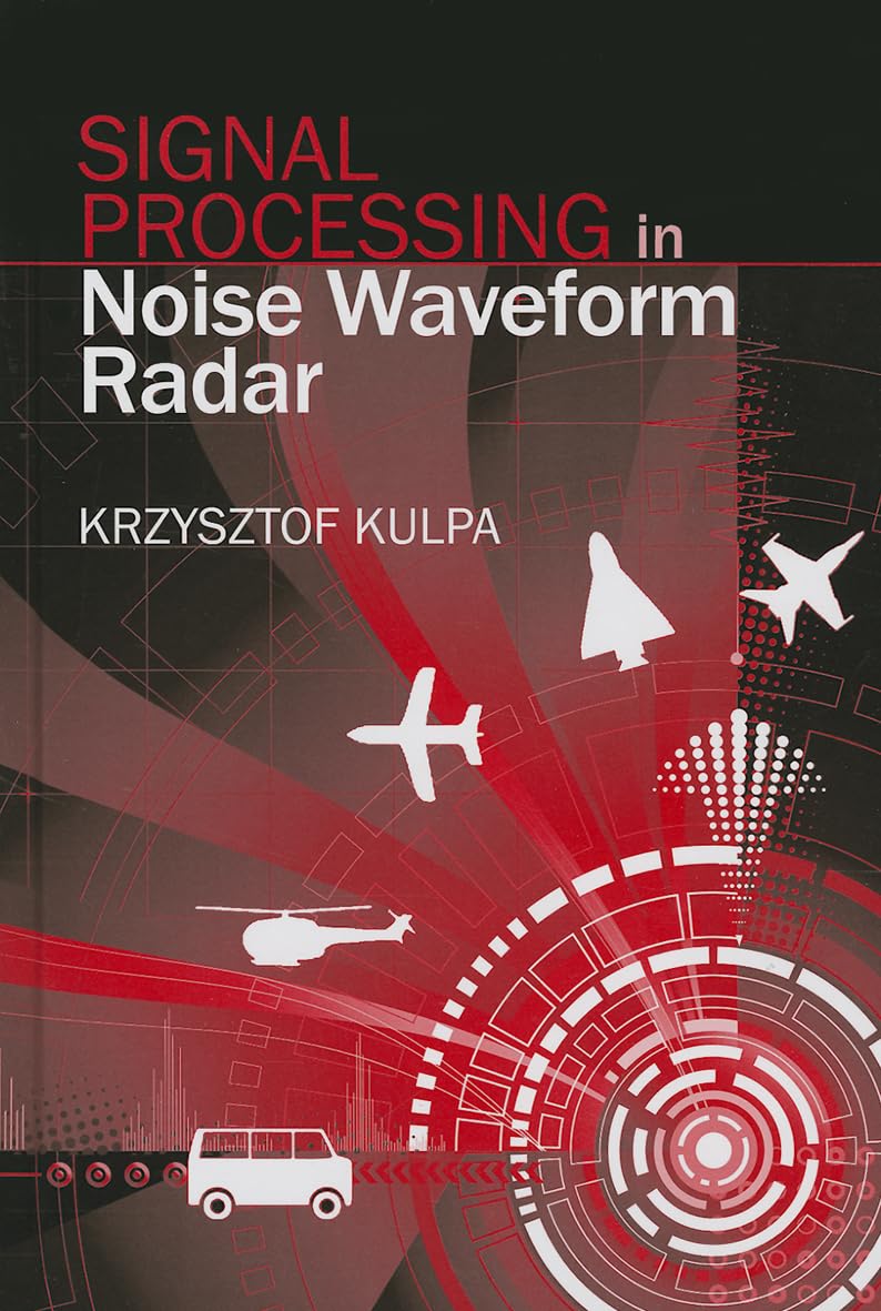 Signal Processing in Noise Waveform Radar (Artech House Radar Library (Hardcover)): Krzysztof ...