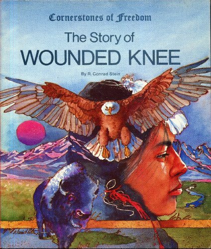The Story of Wounded Knee (Cornerstones of Freedom): Stein, R. Conrad ...