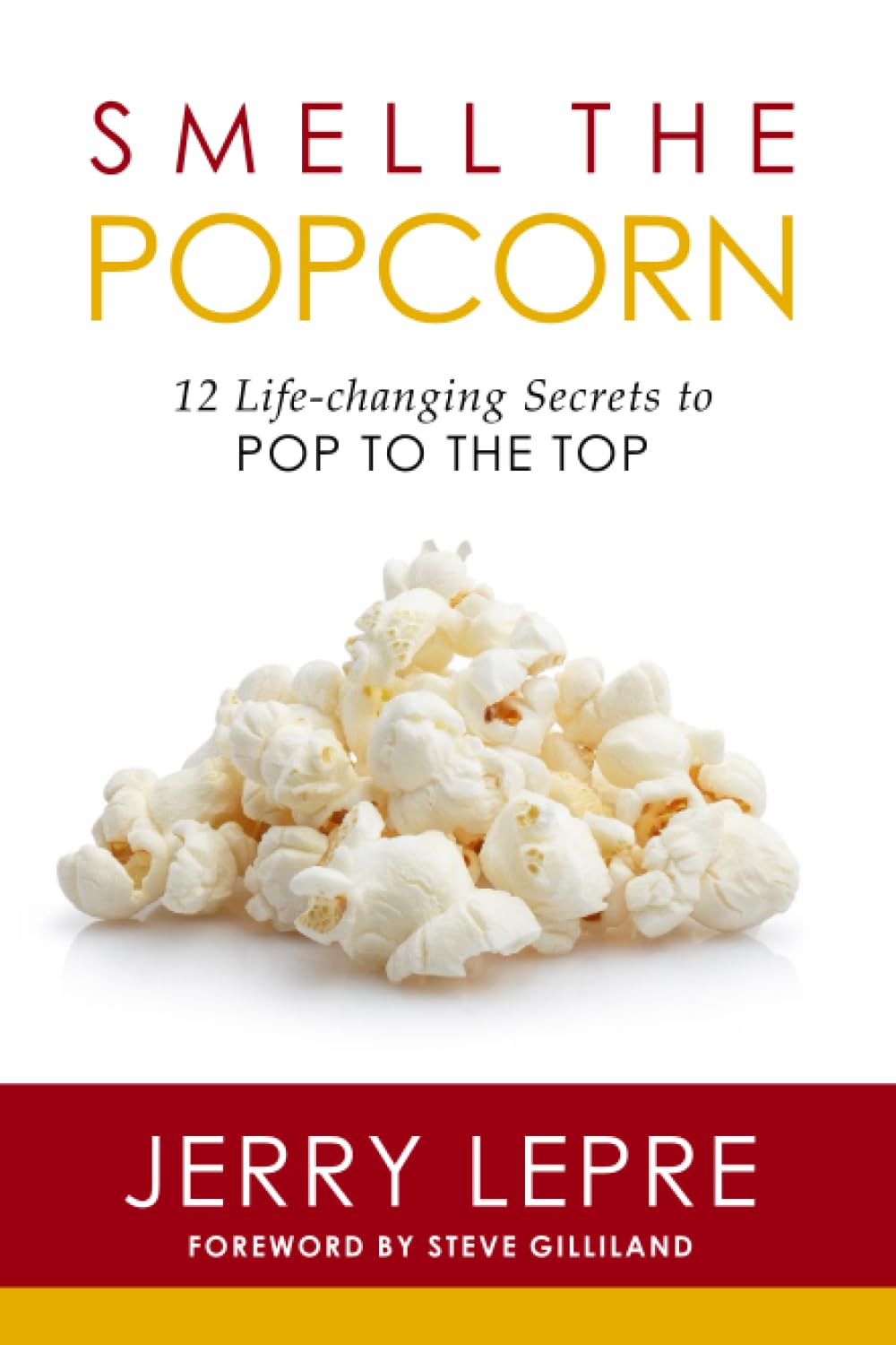 Smell The Popcorn: 12 Life-changing... by LePre, Mr Jerry