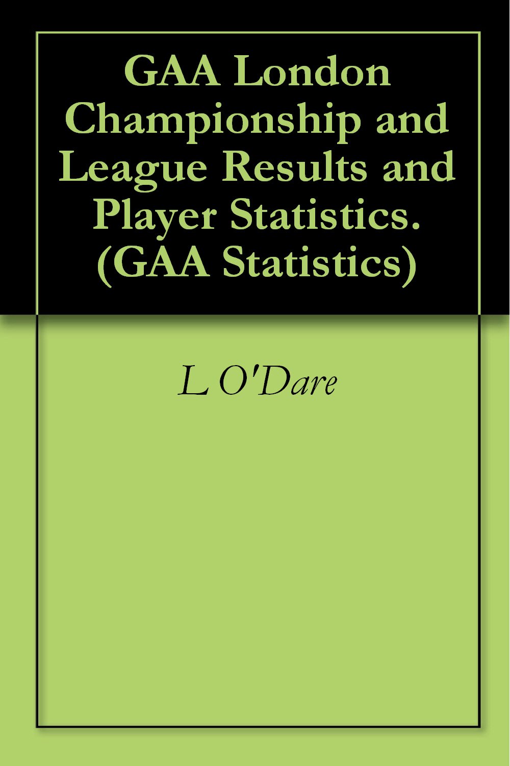 Amazon.com: GAA London (GAA Statistics Book 41) eBook : O'Dare, L ...