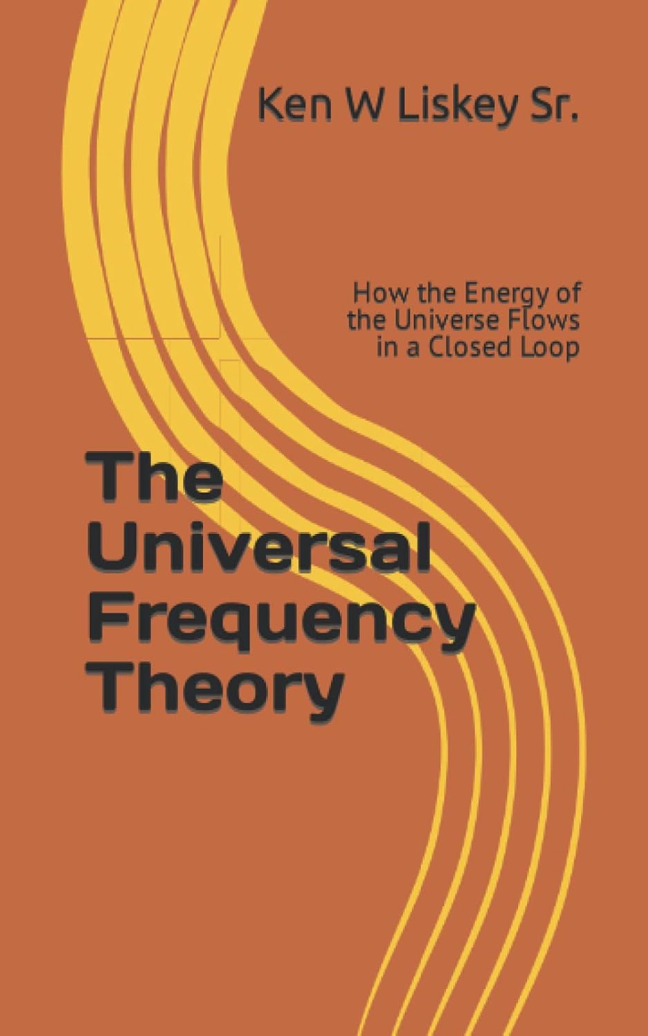 The Universal Frequency Theory: How the Energy of the Universe Flows in ...