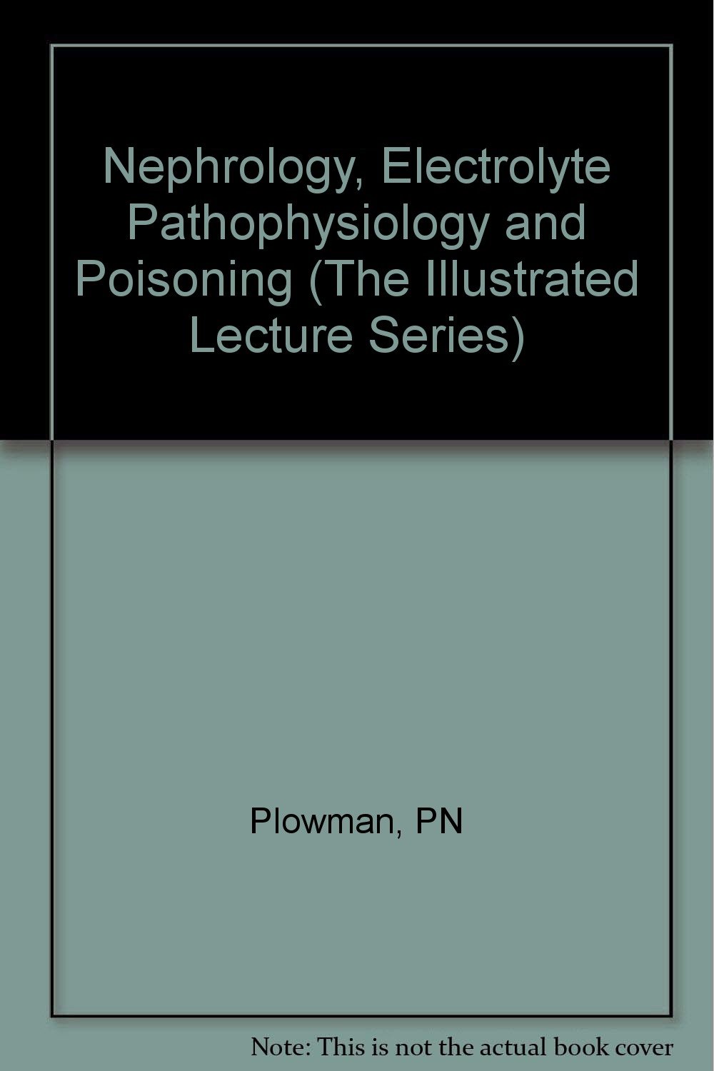 Nephrology, Electrolyte Pathophysiology and Poisoning (The Illustrated ...