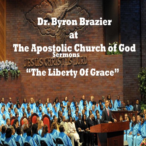 Amazon.com: The Libery of Grace : Pastor Byron Brazier: Digital Music
