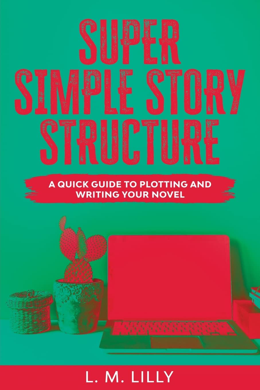 Buy Super Simple Story Structure Large Print: A Quick Guide To Plotting ...