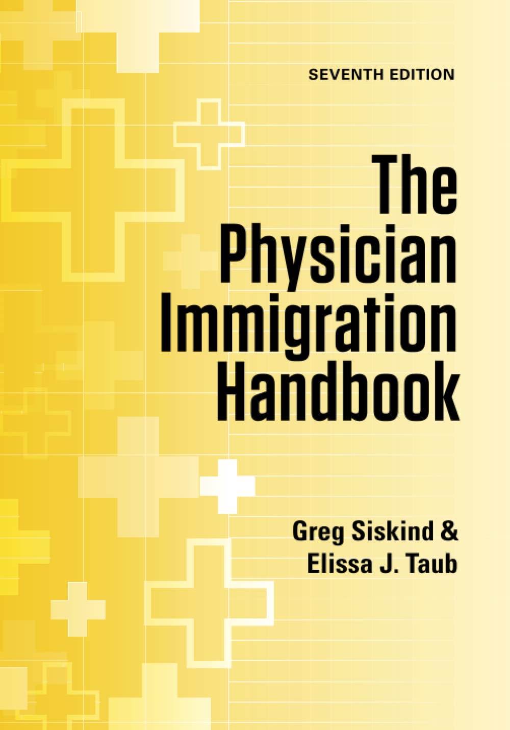 The Physician Immigration Handbook: Siskind, Greg, Taub, Elissa J ...