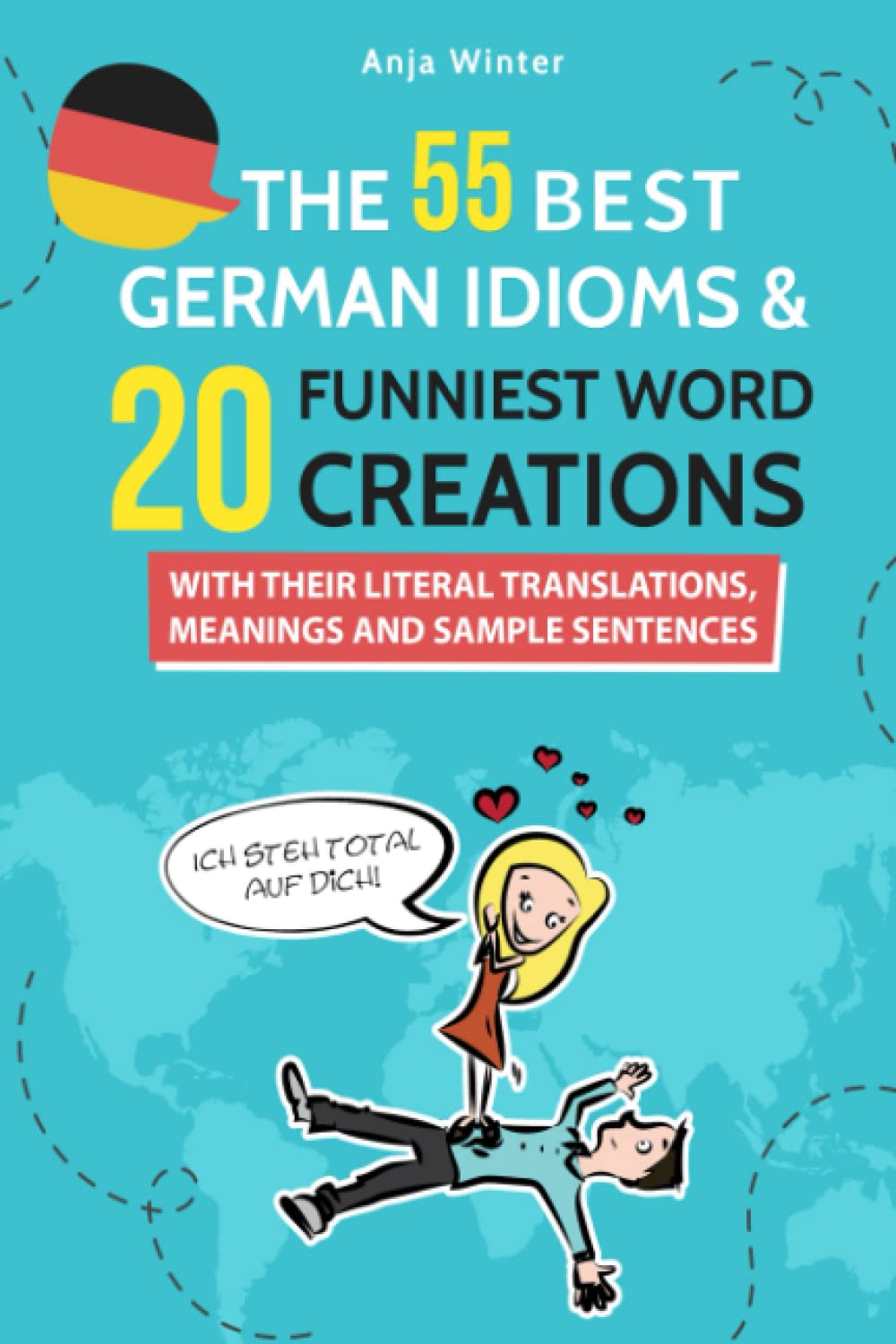THE 55 BEST GERMAN IDIOMS & 20 FUNNIEST WORD CREATIONS: WITH THEIR ...