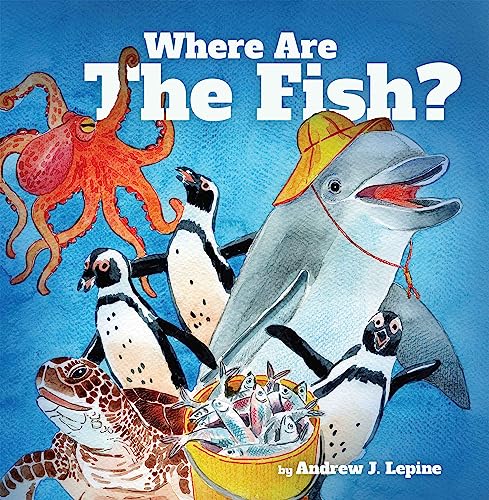 Where Are The Fish? - Kindle edition by Lepine, Andrew. Children Kindle ...