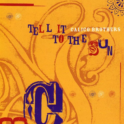 Amazon.com: Tell It to the Sun : Calico Brothers: Digital Music
