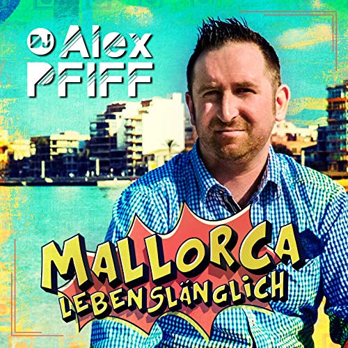 Play Mallorca lebenslänglich by DJ Alex PFIFF on Amazon Music Unlimited