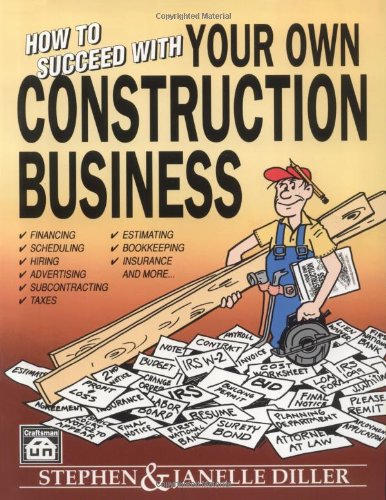 How to Succeed with Your Own Construction Business: Diller, Stephen ...