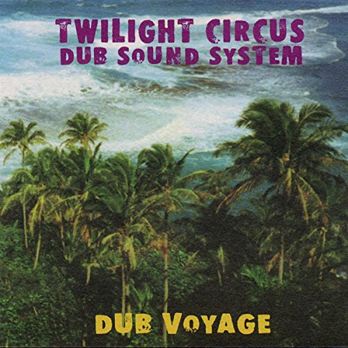 Amazon Music - Twilight Circus Dub Sound SystemのDub Voyage - Amazon.co.jp